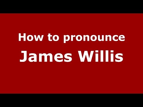 How to pronounce James Willis (American English/US) - PronounceNames.com