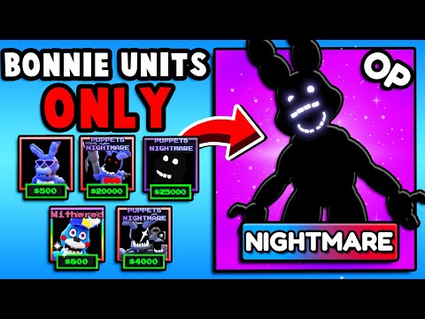 I Used BONNIE Units ONLY! (Five Nights TD)