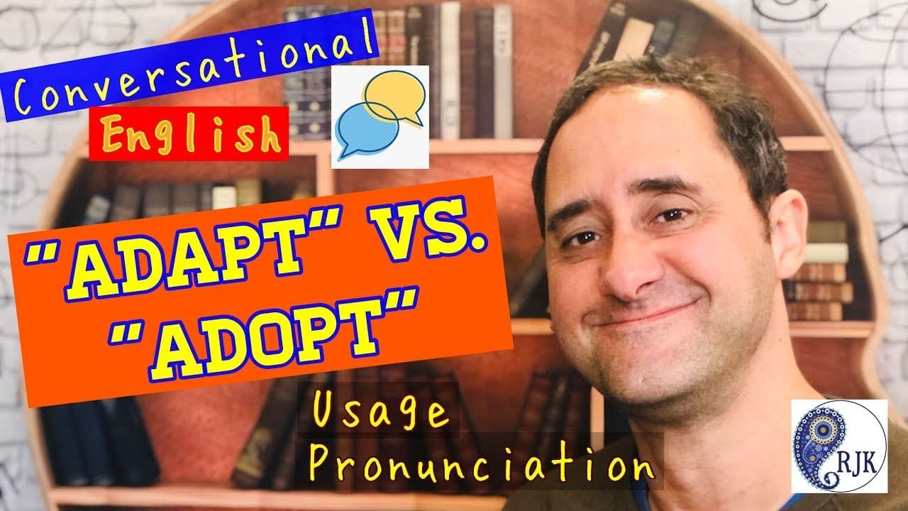 Adapt versus Adopt  pronunciation, meaning & usage- Conversational English **UPDATED**