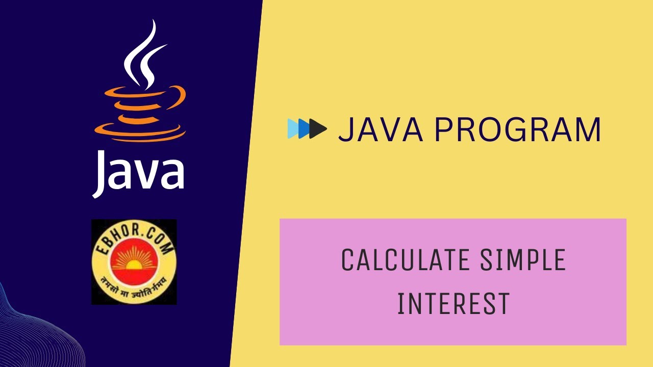 Java Program to Calculate Simple Interest  |  Java fundamentals