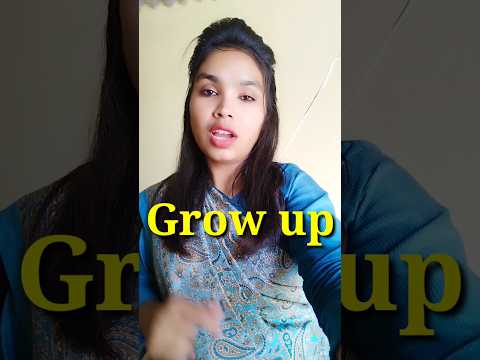 What is the meaning of "grow up" ||#shorts