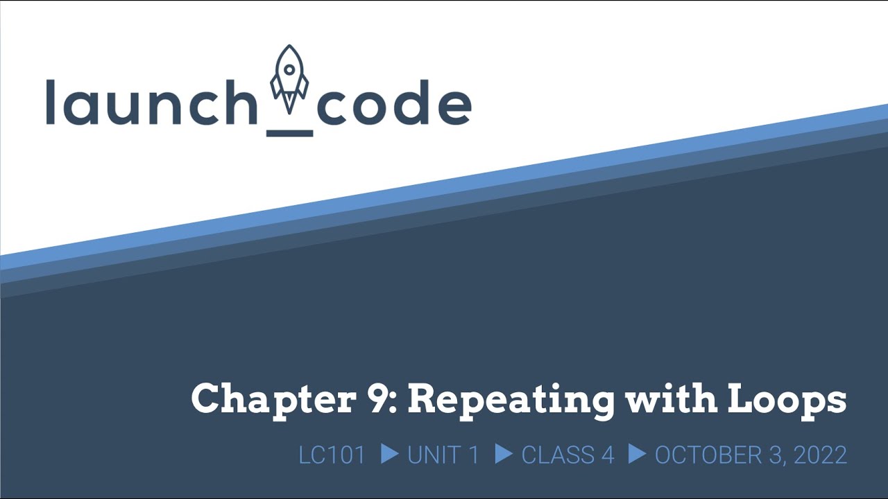 LC101 Unit 1 Class 04 Lecture - Chapter 9: Loops