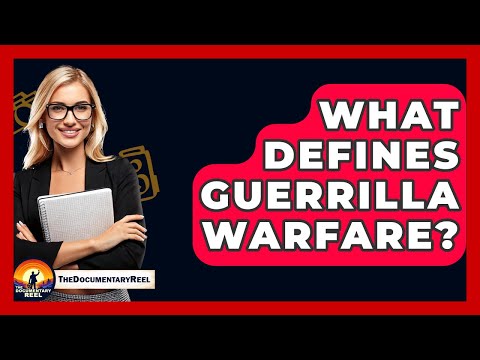 What Defines Guerrilla Warfare? - The Documentary Reel