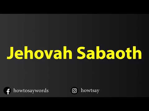 How To Pronounce Jehovah Sabaoth