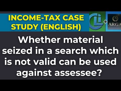 Whether material seized in a search which is not valid can be used against assessee?