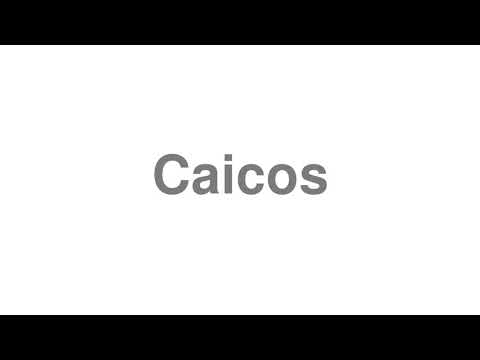 How to Pronounce "Caicos"