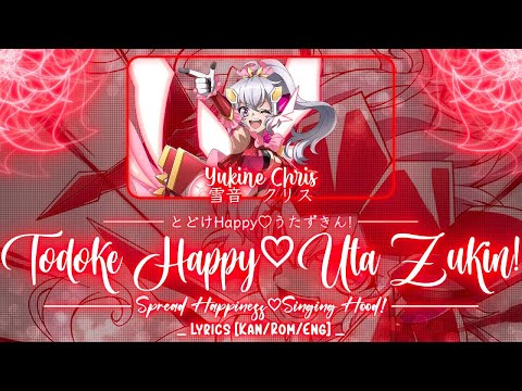 【FULL】『Todoke Happy♡Uta Zukin!』— Yukine Chris — Lyrics[Kan/Rom/Eng]