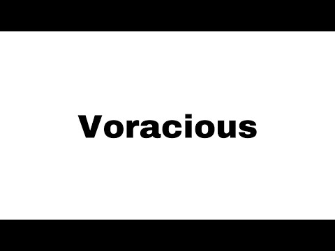 How to Pronounce Voracious