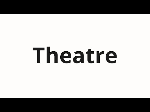 How to pronounce Theatre
