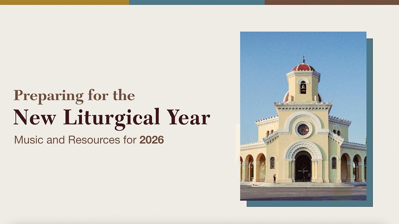 Preparing for the New Liturgical Year: Music and Resources for 2026