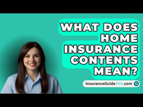 What Does Home Insurance Contents Mean? - InsuranceGuide360.com