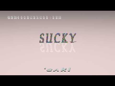 sucky - pronunciation + Examples in sentences and phrases