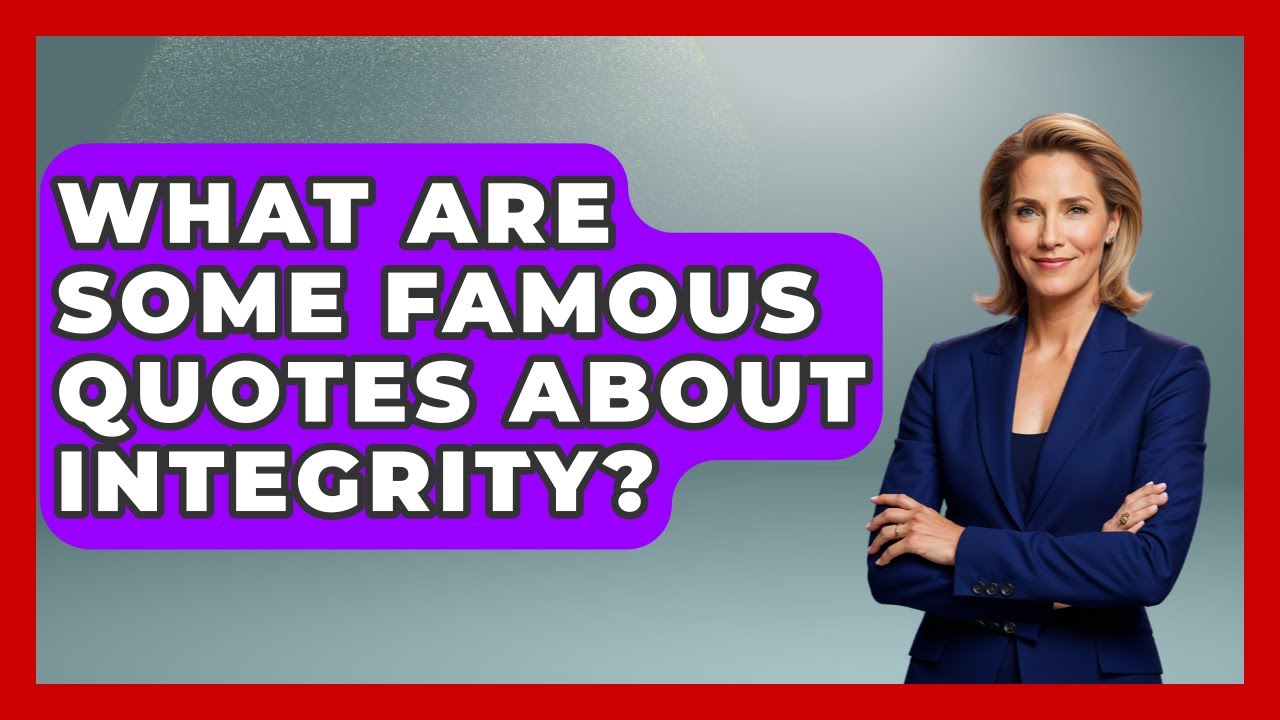 What Are Some Famous Quotes About Integrity? - Making Politics Simple