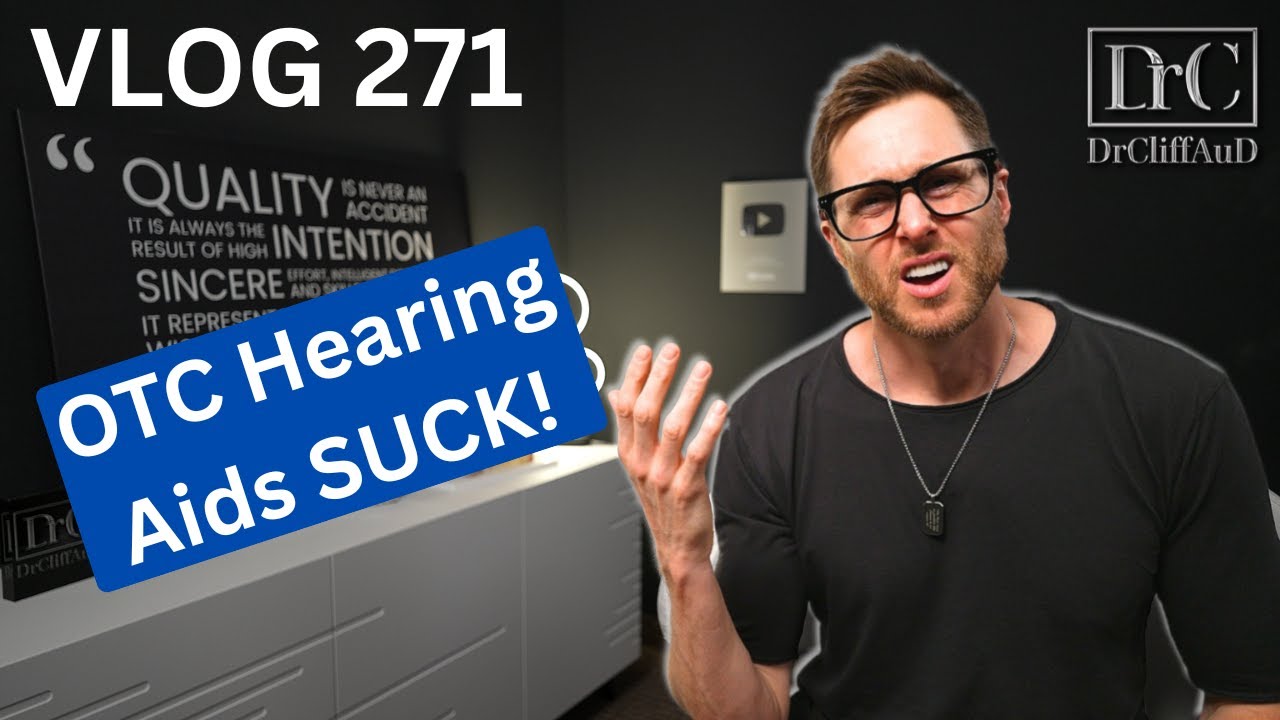 OTC Hearing Aids SUCK! | DrCliffAuD VLOG 271