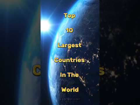 "Land of Giants: Exploring the World's Top 10 Largest Countries by Area"