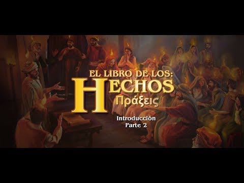 Introducción a el libro de los Hechos 2ª Parte – Através de las Escrituras