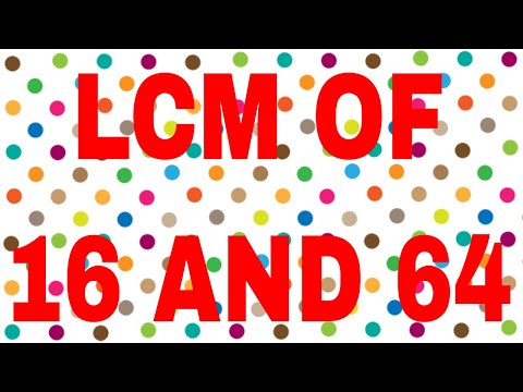 LCM of 16 and 64