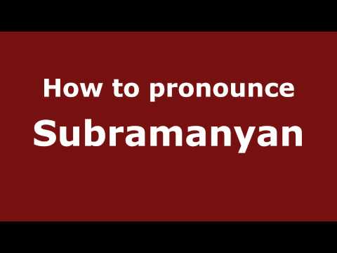 How to Pronounce Subramanyan - PronounceNames.com