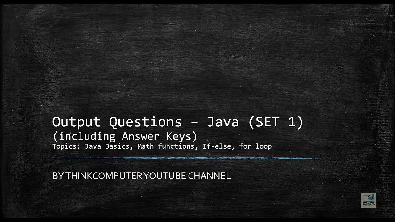 Output Questions (SET 1) | Java | Java Basics | Math functions | If-else | for loop | ThinkComputer