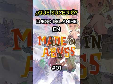 QUE SUCEDIÓ LUEGO DEL ANIME DE MADE IN ABYSS #anime #manga #fyp
