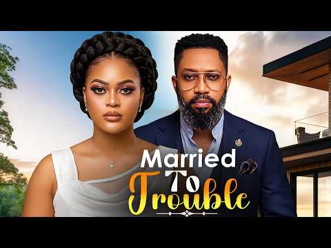 MARRIED TO TROUBLE (FREDRICK LEONARD, EMMANUELLA ILOBA) Latest Nigerian ...