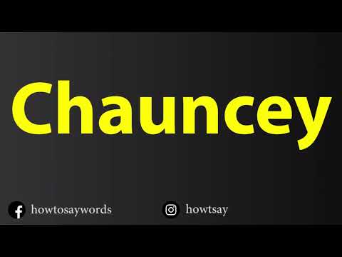 How To Pronounce Chauncey