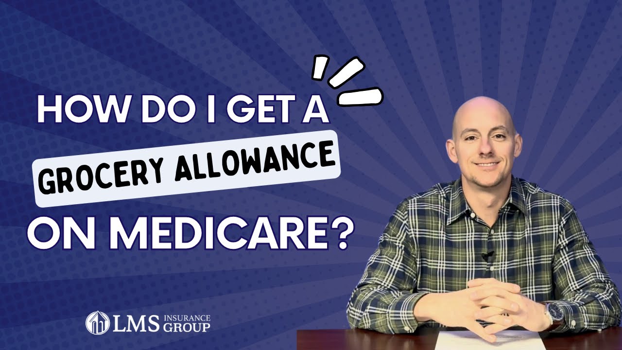 How Do I Get a Grocery Allowance on Medicare?