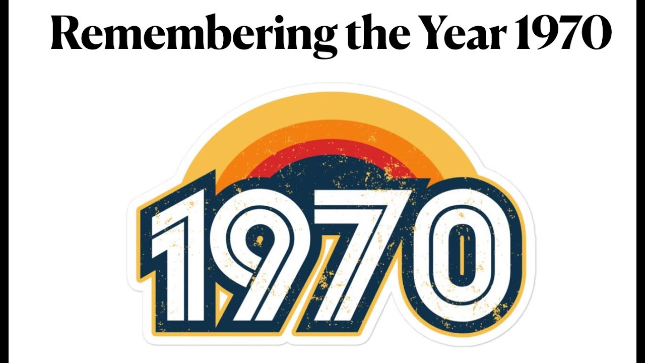 Remembering the Year 1970