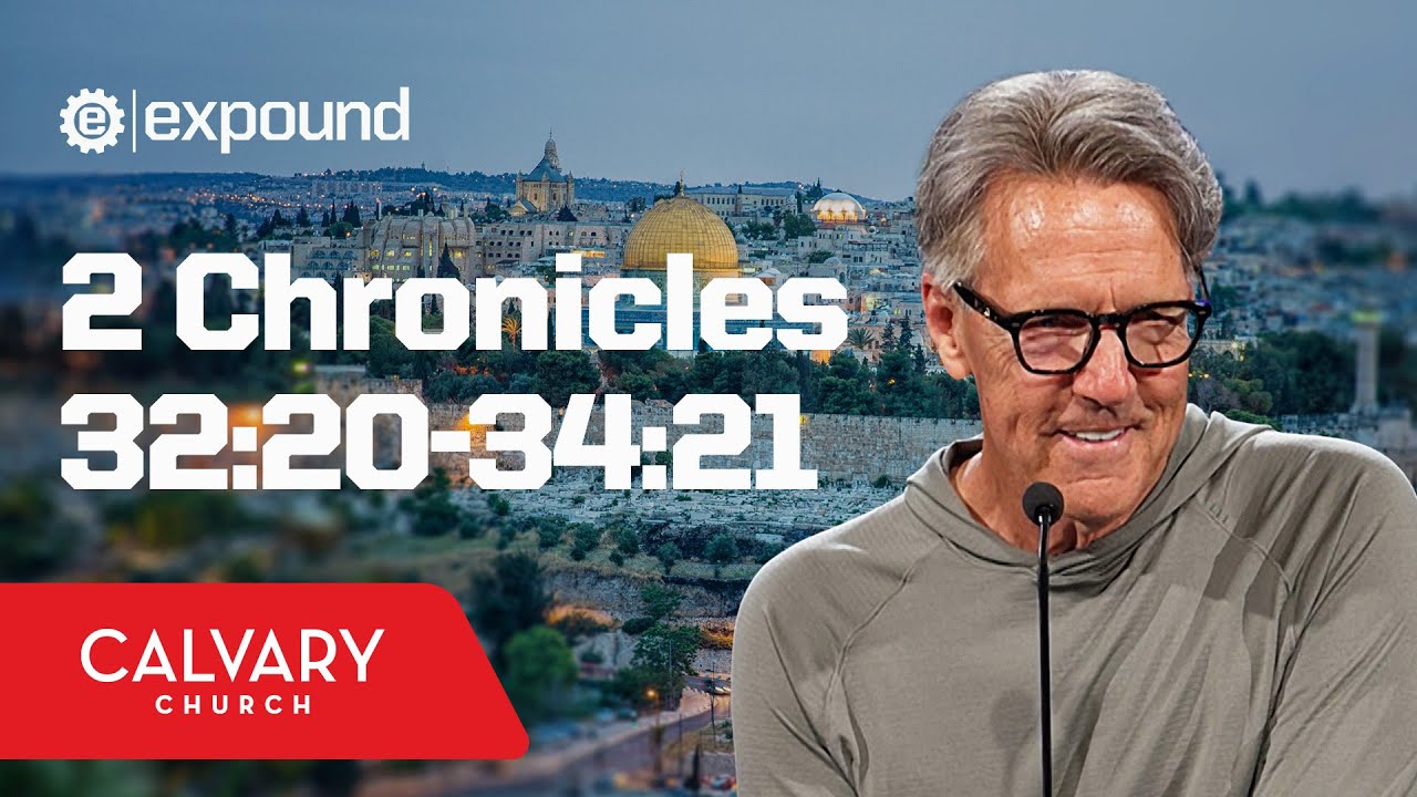 2 Chronicles 32:20-34:21 - Skip Heitzig