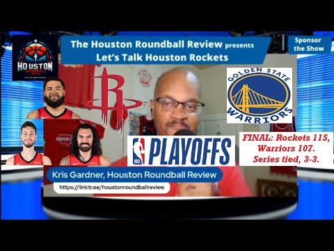 "Let's Talk Houston Rockets" - Rockets top Warriors, 115-107, to force Game 7.