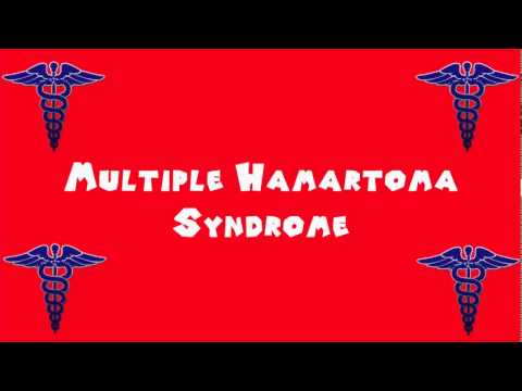 Pronounce Medical Words ― Multiple Hamartoma Syndrome