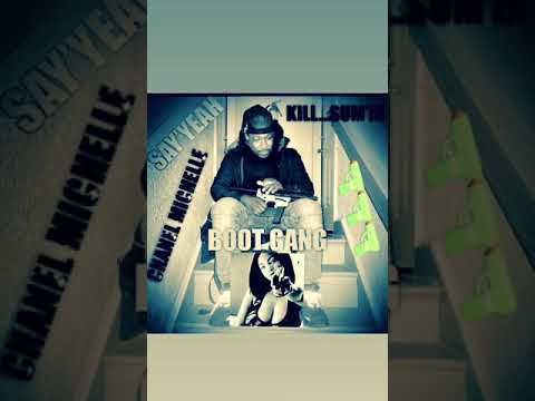 SAY’YEAH FT CHANEL MICHELLE... 🎶🔫 KILL SUMIN... BOOT GANG SHIT... BOOTDA BABY IG @BOOTDA__BABY
