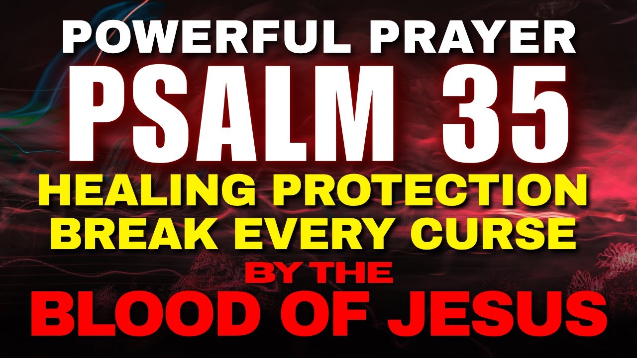 Psalm 35: Pray This for Protection, Healing and to Break Every Curse