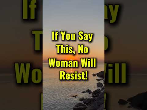 If You Say This, No Woman Will Resist! | Stoicism