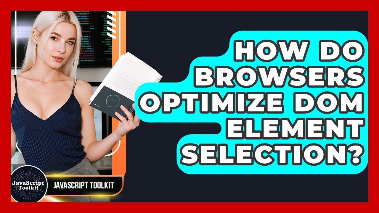 How Do Browsers Optimize DOM Element Selection? - JavaScript Toolkit