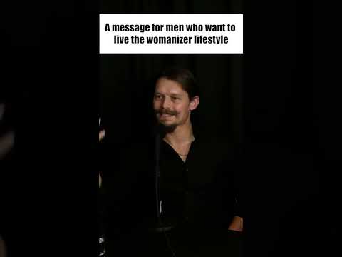 A Message To Men Who Want To Live The Womanizer Life