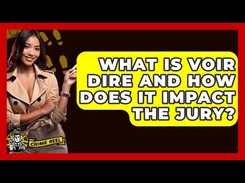 What Is Voir Dire And How Does It Impact The Jury? - The Crime Reel
