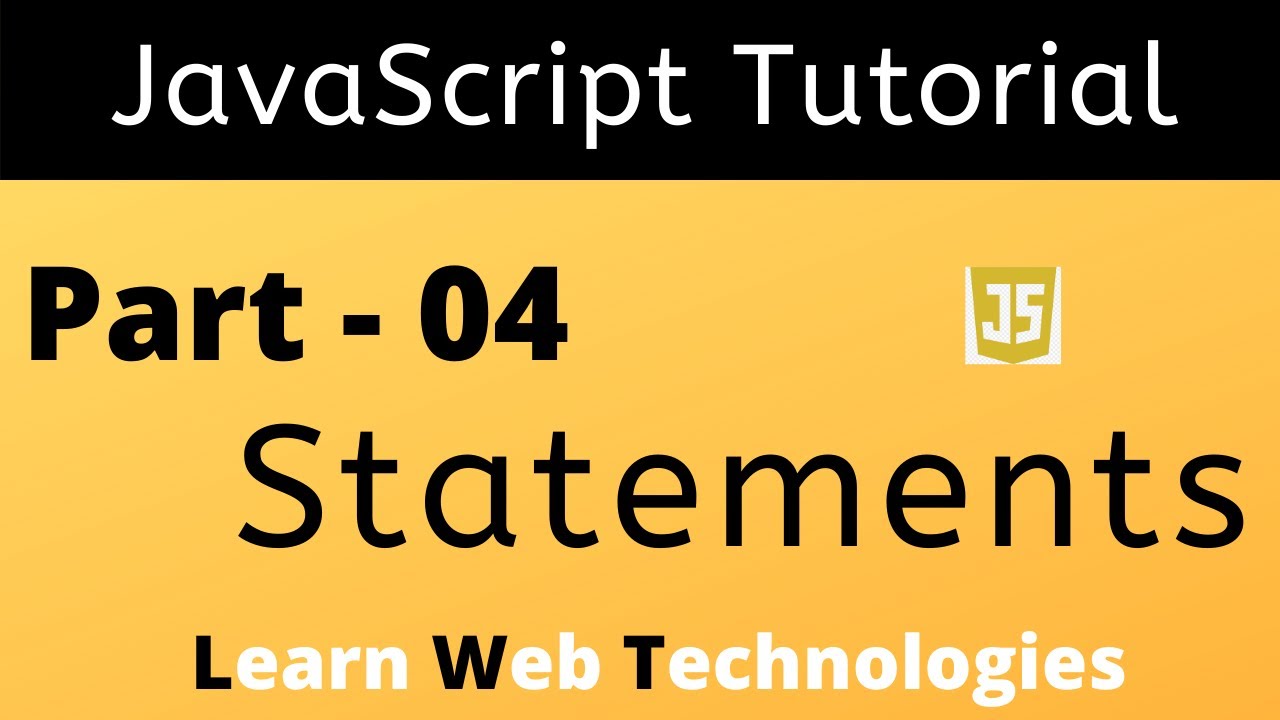 JavaScript Tutorial for Beginners - Part 4 | JavaScript Statements | Learn Web Technologies