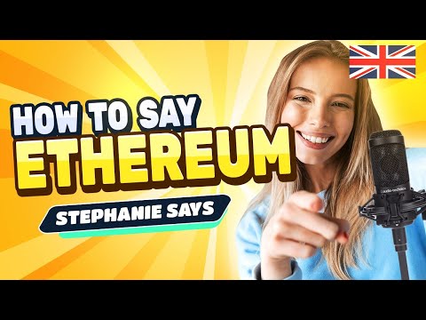 How to Say ETHEREUM in British English Accent l StephanieSays