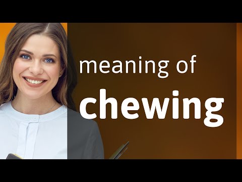 Chewing | definition of CHEWING