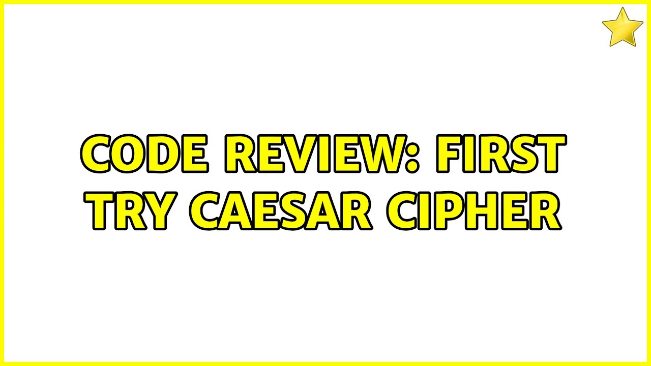 Code Review: First try Caesar Cipher (2 Solutions!!)