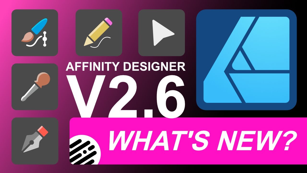 Affinity Designer 2.6 Latest Update - What’s New?
