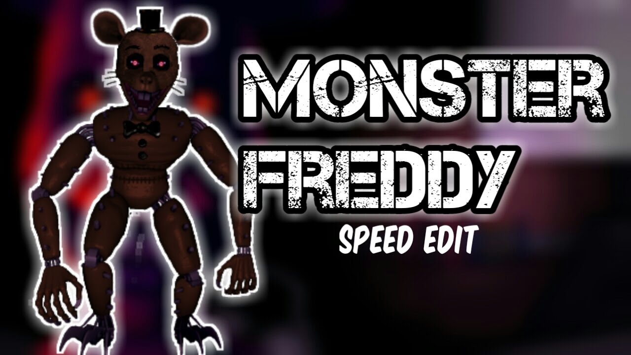 Speed Edit - Monster Freddy