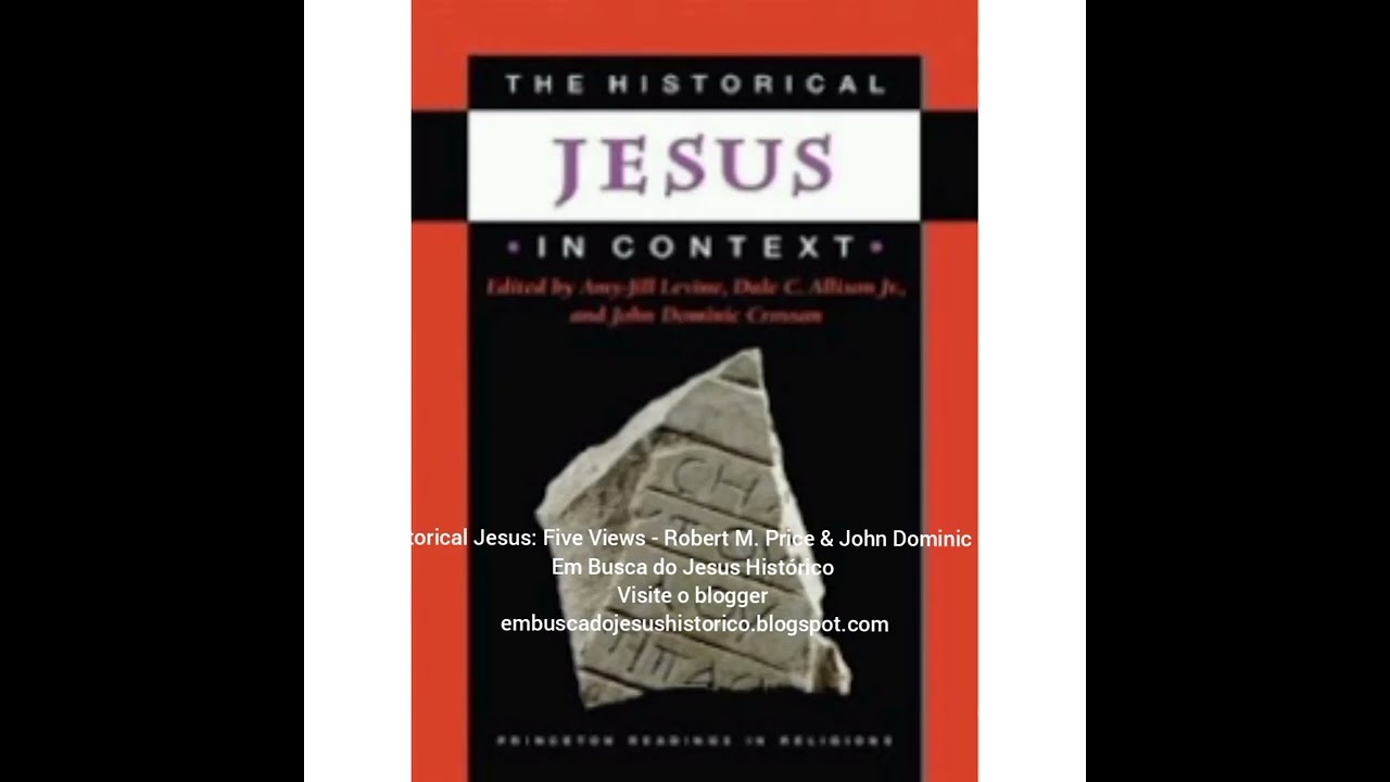 The Historical Jesus: Five Views - Robert M. Price & John Dominic Crossan