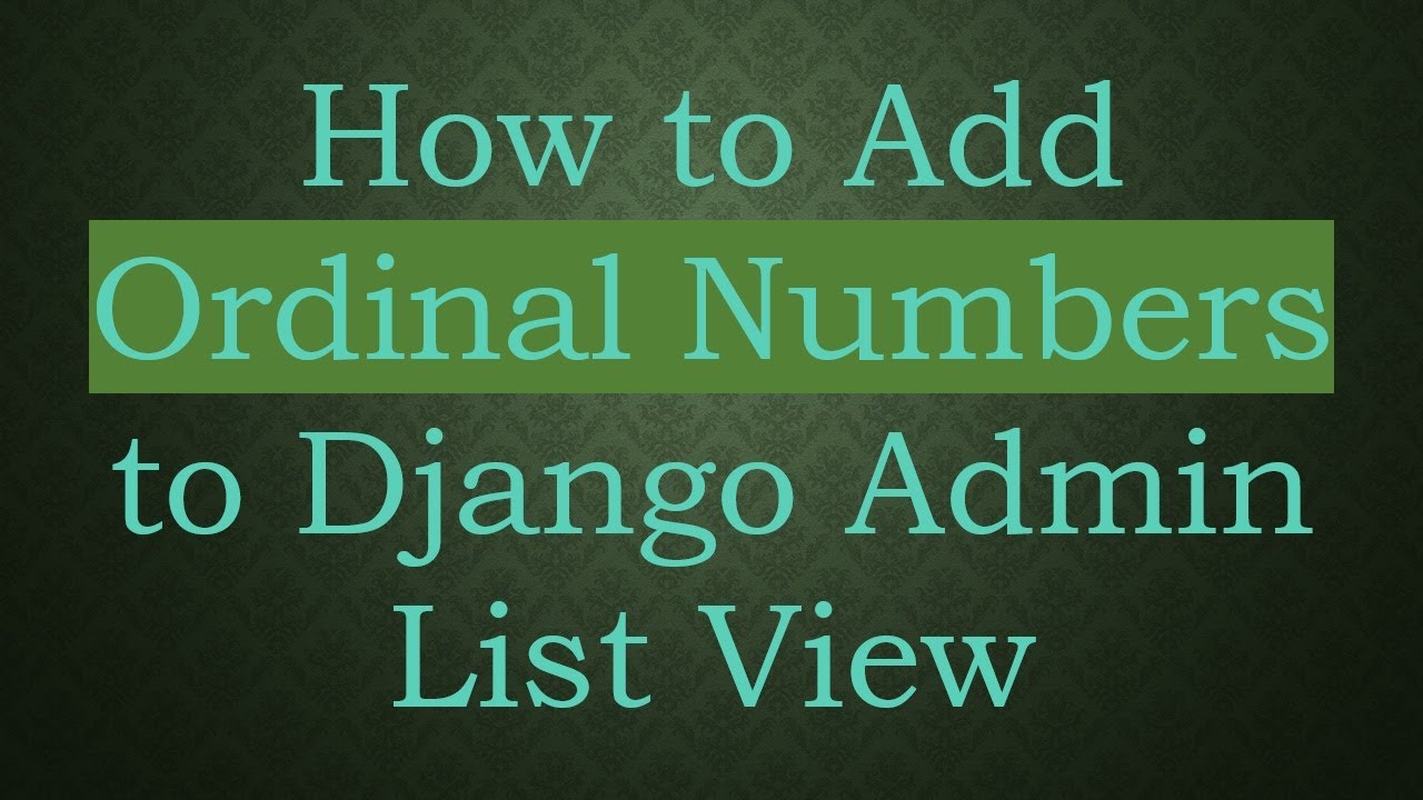 How to Add Ordinal Numbers to Django Admin List View