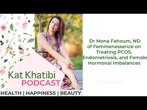 Dr Mona Fahoum, ND of Femmenessence on Treating PCOS, Endometriosis, and Female Hormonal Imbalances