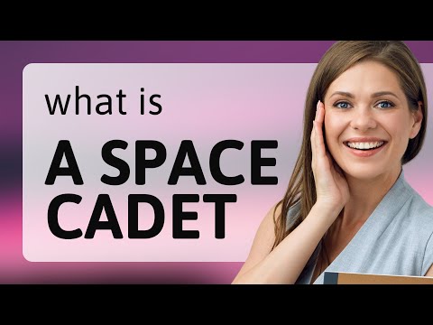 Understanding the Phrase "A Space Cadet"