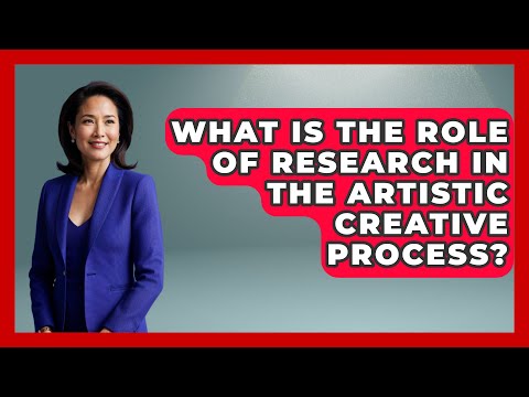 What Is the Role of Research in the Artistic Creative Process? | Artists Behind the Art