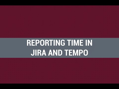 Overview: Reporting Time in Jira and Tempo