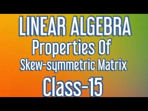 Properties Of Skew-symmetric Matrix | Class-15